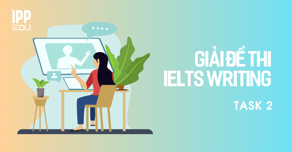 Giải đề thi IELTS Writing Task 2 ngày 30/07/2023 - Dạng Discussion ...
