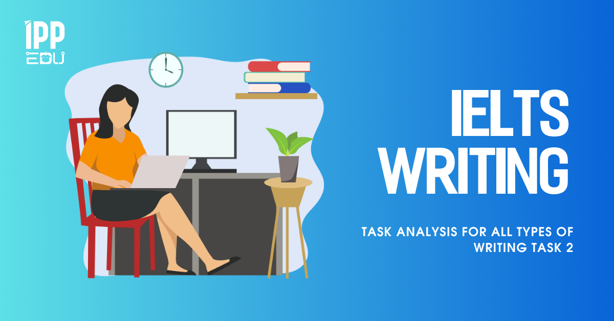Useful Task Analysis For All Types Of Writing Task 2 - Phân Tích Nhiệm ...